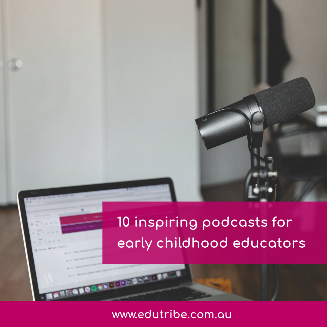 Inspiring Podcasts for Early Childhood Educators | EduTribe for early childhood educators